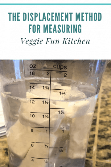 The Displacement Method for Measuring - Veggie Fun Kitchen
